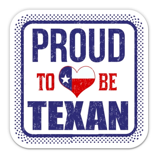 Proud To Be Texan - 5" Vinyl Sticker - For Car Laptop I-Pad ...