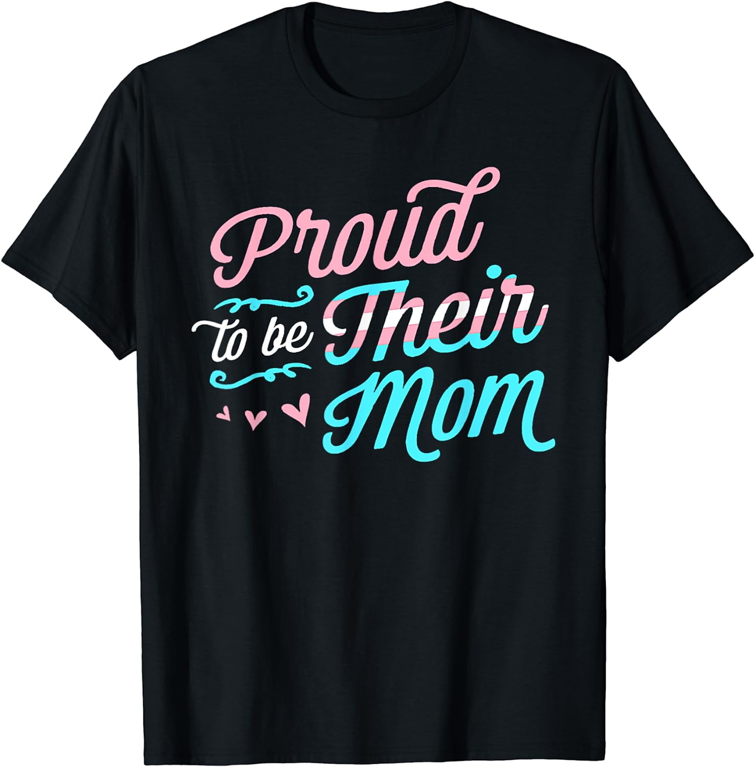 Proud To Be Their Mom LGBTQ Transgender Pride Parent Trans T-Shirt ...