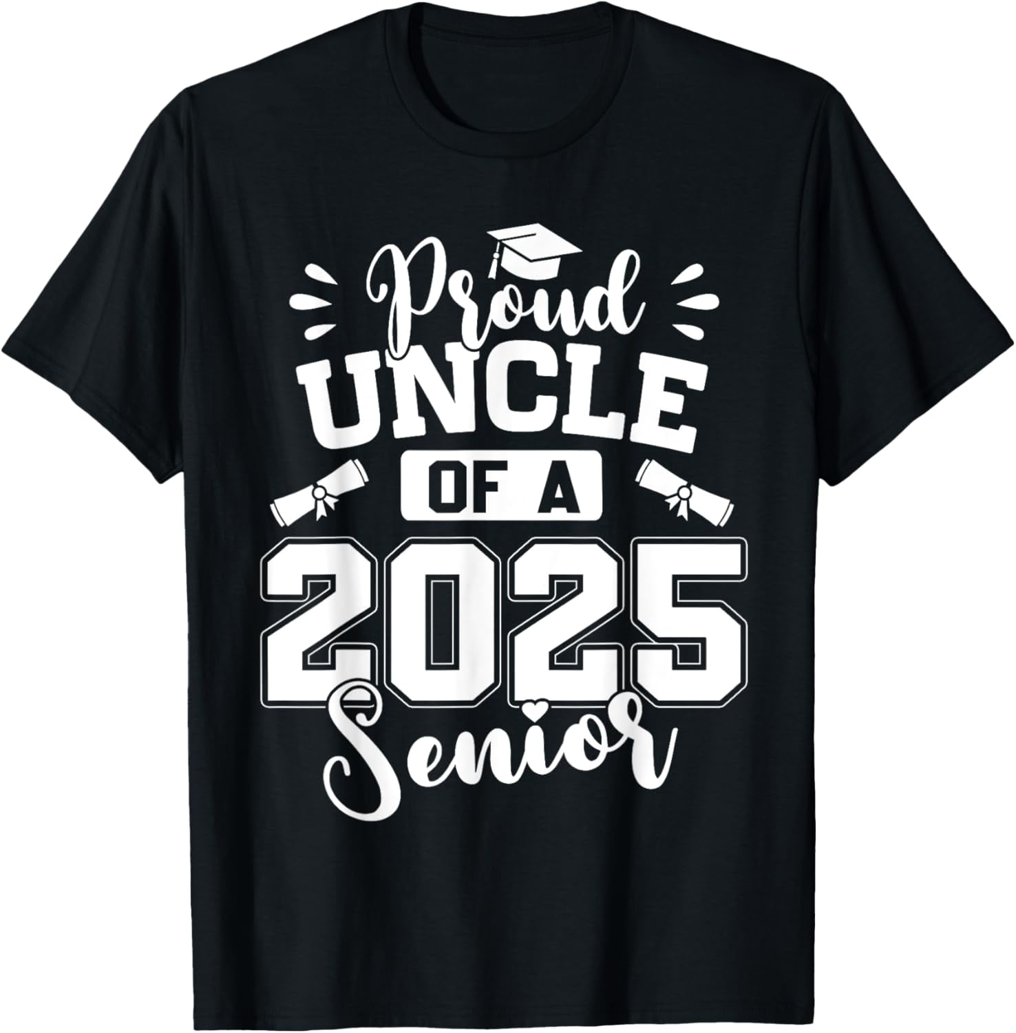 Proud Uncle Of A 2025 Senior Class Of 2025 Graduation T-Shirt - Walmart.com