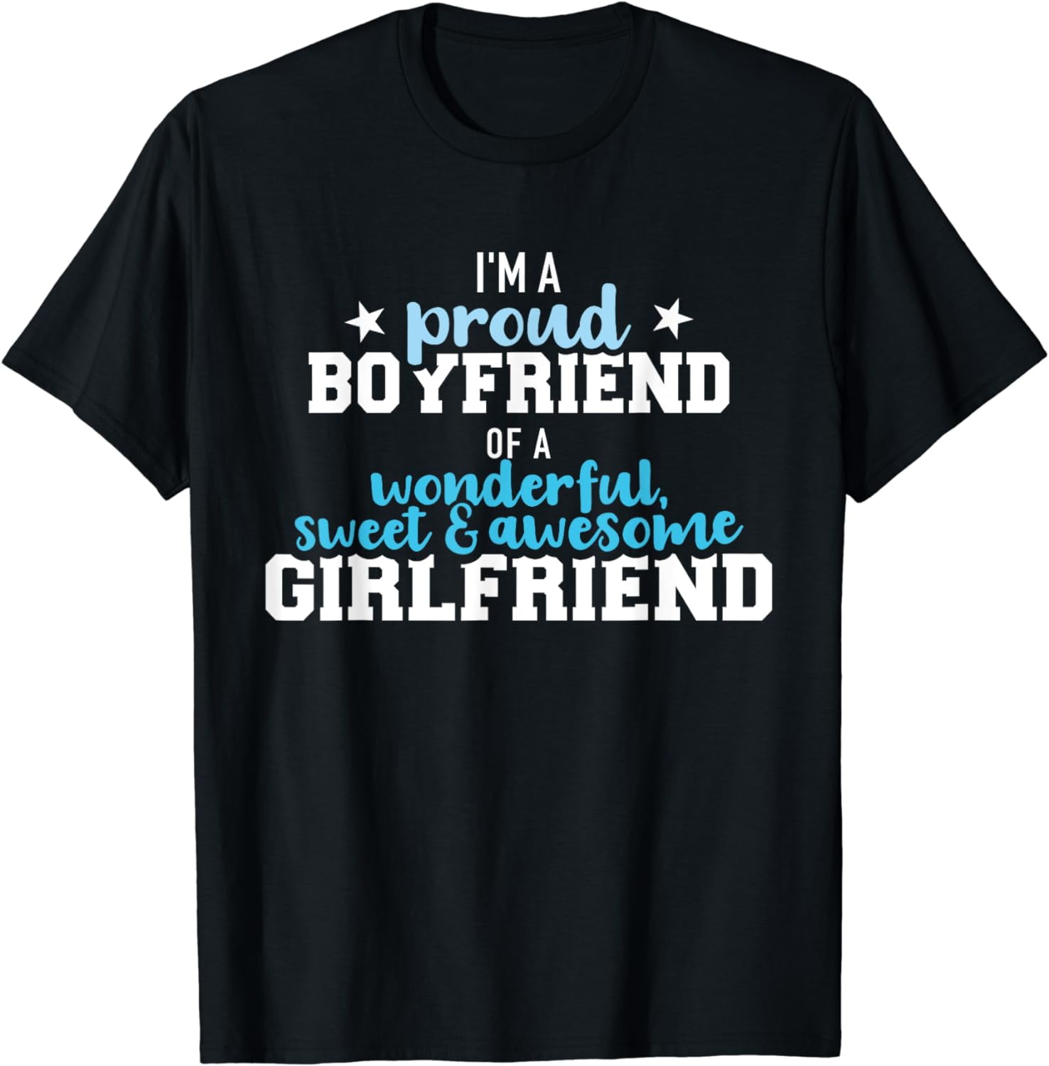 Proud boyfriend of a wonderful and sweet girlfriend T-Shirt - Walmart.com