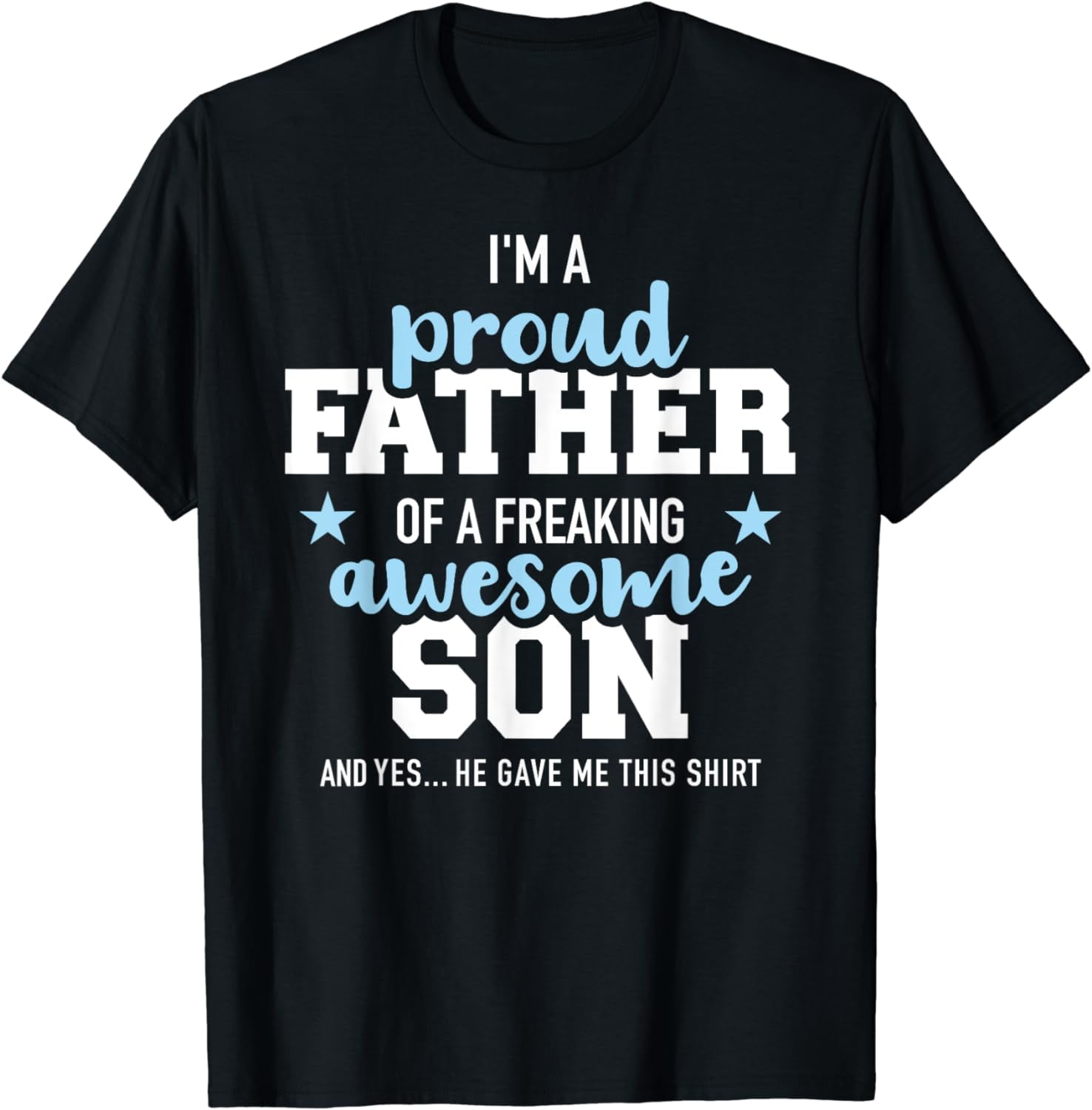 Proud father of a damn great son T-Shirt - Walmart.com