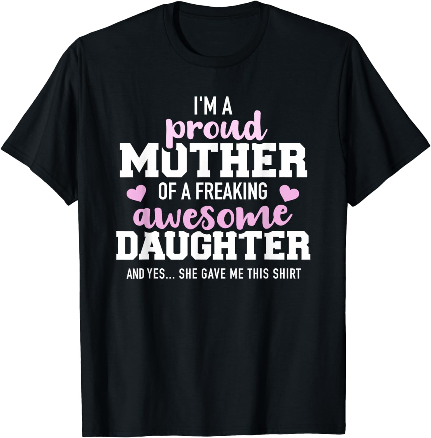 Proud mother of a great daughter Cotton T-Shirt - Walmart.com