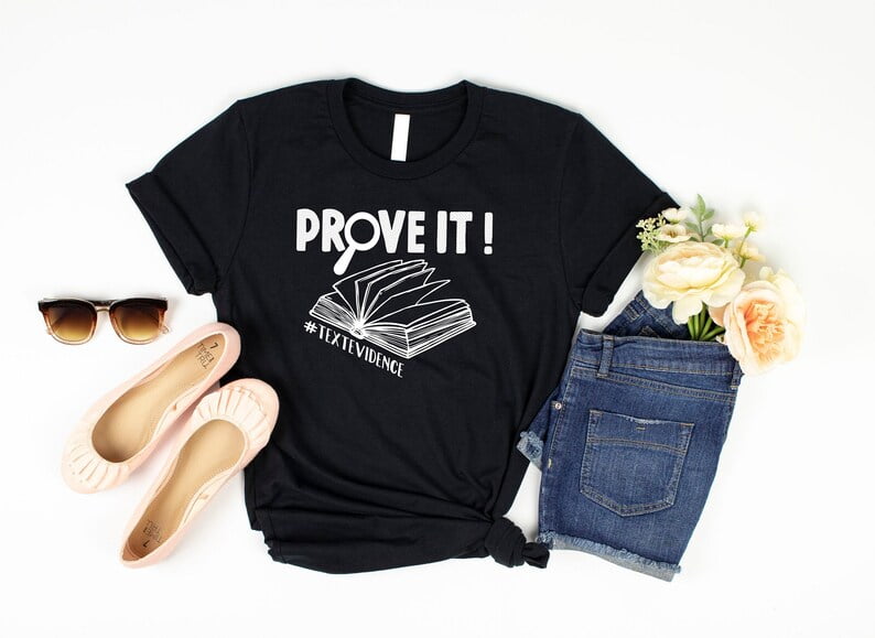 Prove It T-shirt – Funny Reading English Teacher Text Evidence Back to ...