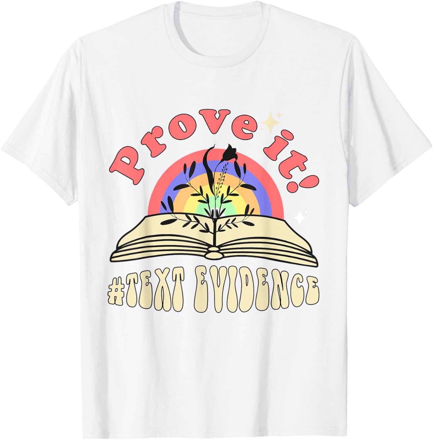 Prove It Text Evidence English Students Teachers T-Shirt men and women ...