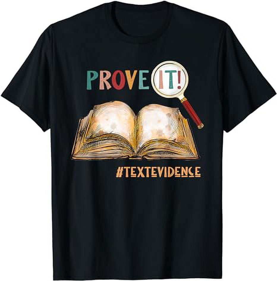 Prove It Text Evidence Funny Test Day Gifts For Teachers T-Shirt ...