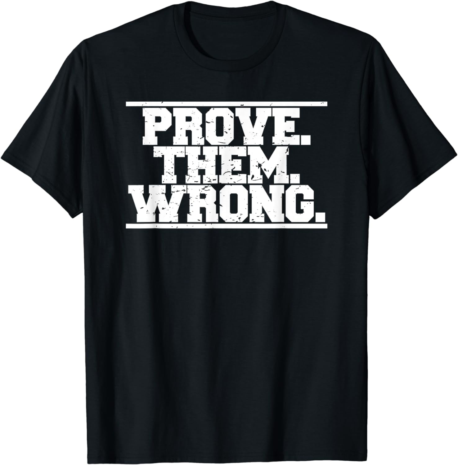 Prove Them Wrong elite athlete gym motivation shirt T-Shirt - Walmart.com