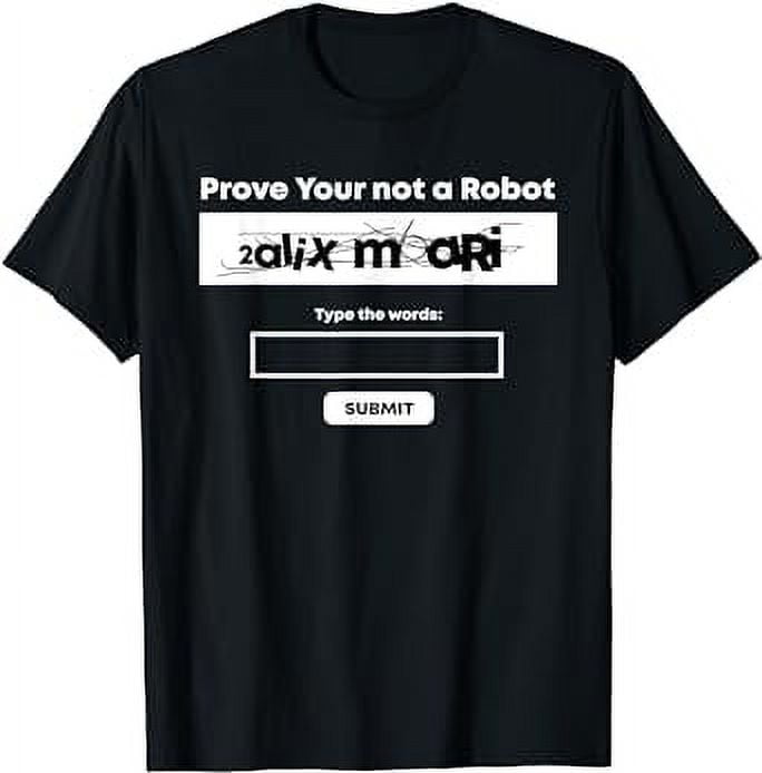 Prove Your Not A Robot | Funny Computer Geek Authentication T-Shirt ...