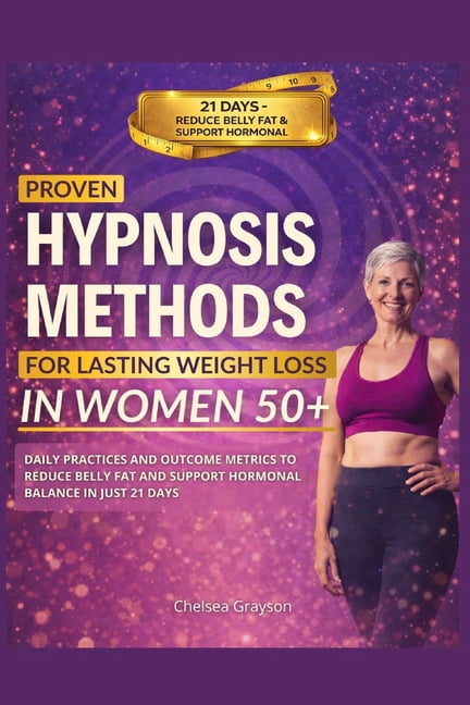 Proven Hypnosis Methods for Lasting Weight Loss in Women 50+: Daily ...