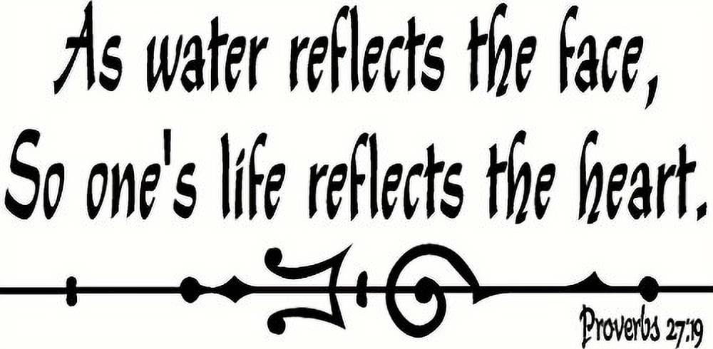 Proverbs 27:19 As Water Reflects the Face.... Bible Verse Wall Decal ...