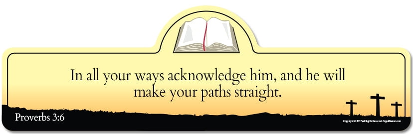 Proverbs 3:6 Bible Verse Sign | In all your ways acknowledge him and he ...