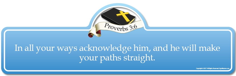 Proverbs 3:6 Bible Verse Sign | In all your ways acknowledge him and he ...