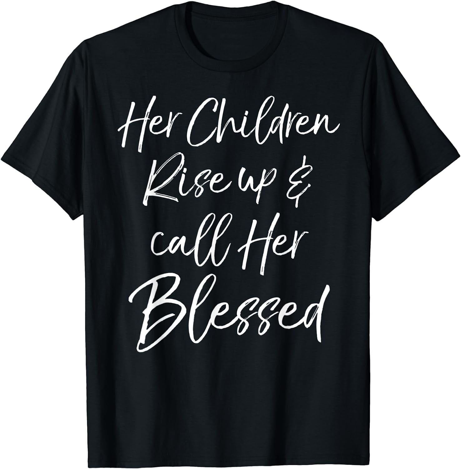 Proverbs 31 Quote Her Children Rise Up & Call Her Blessed T-Shirt ...