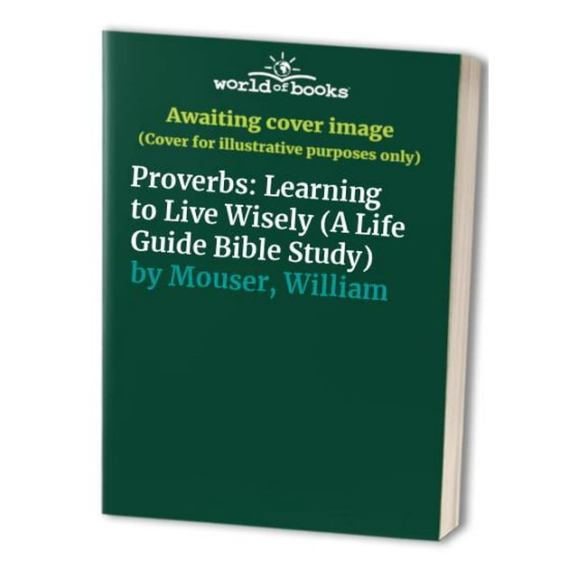 Pre-Owned Proverbs: Learning to Live Wisely (Lifeguide Bible Studies ...