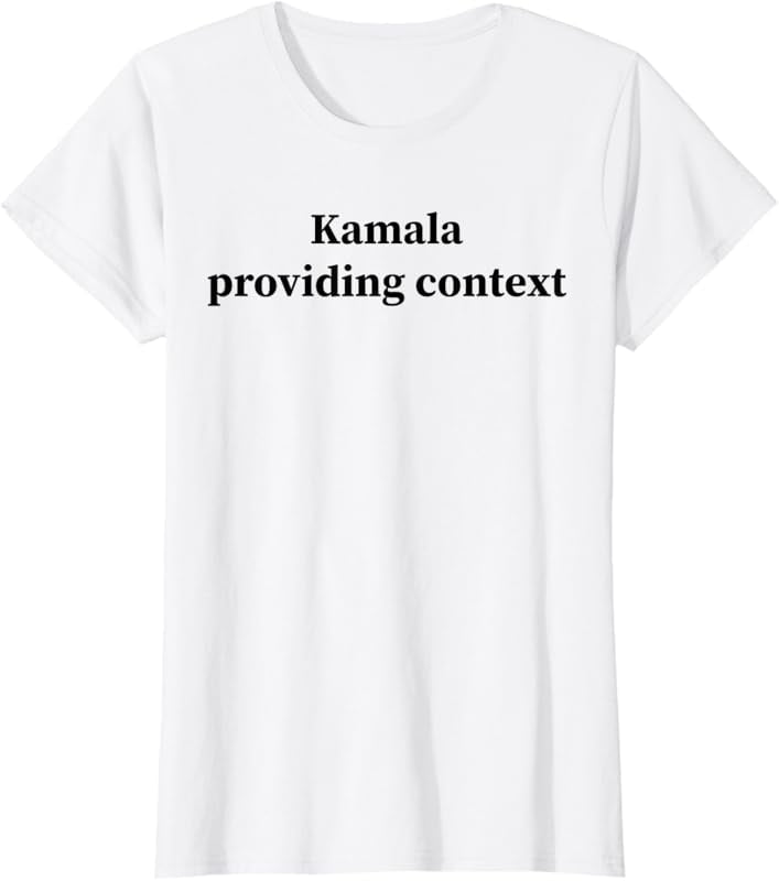 Providing Context Funny 2024 Funny Kamala Harris Meme T-Shirt Ethyie ...