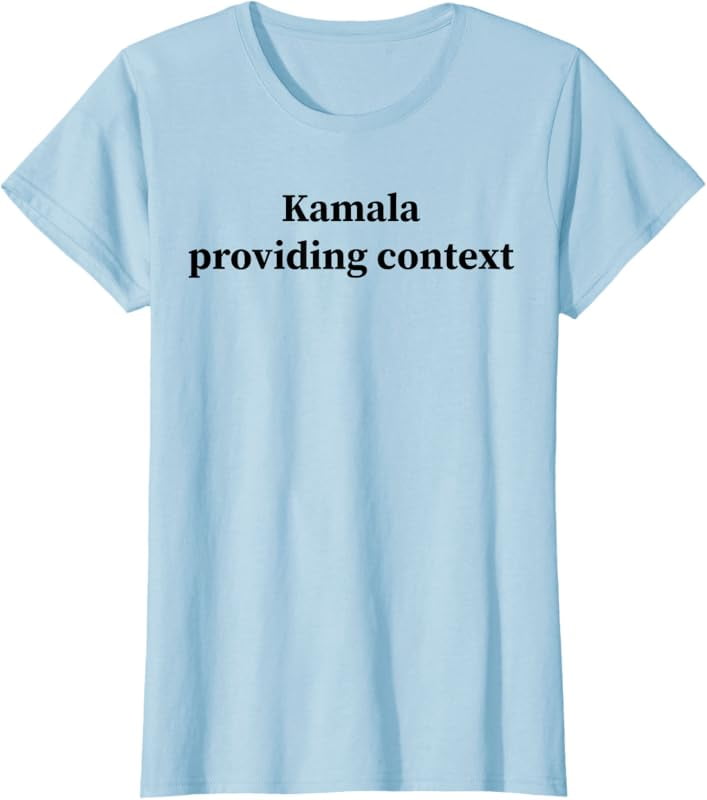 Providing Context Funny 2024 Funny Kamala Harris Meme T-Shirt Ethyie ...