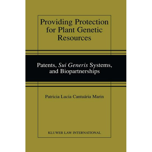 Providing Protection for Plant Genetic Resources: Patents, sui generis ...