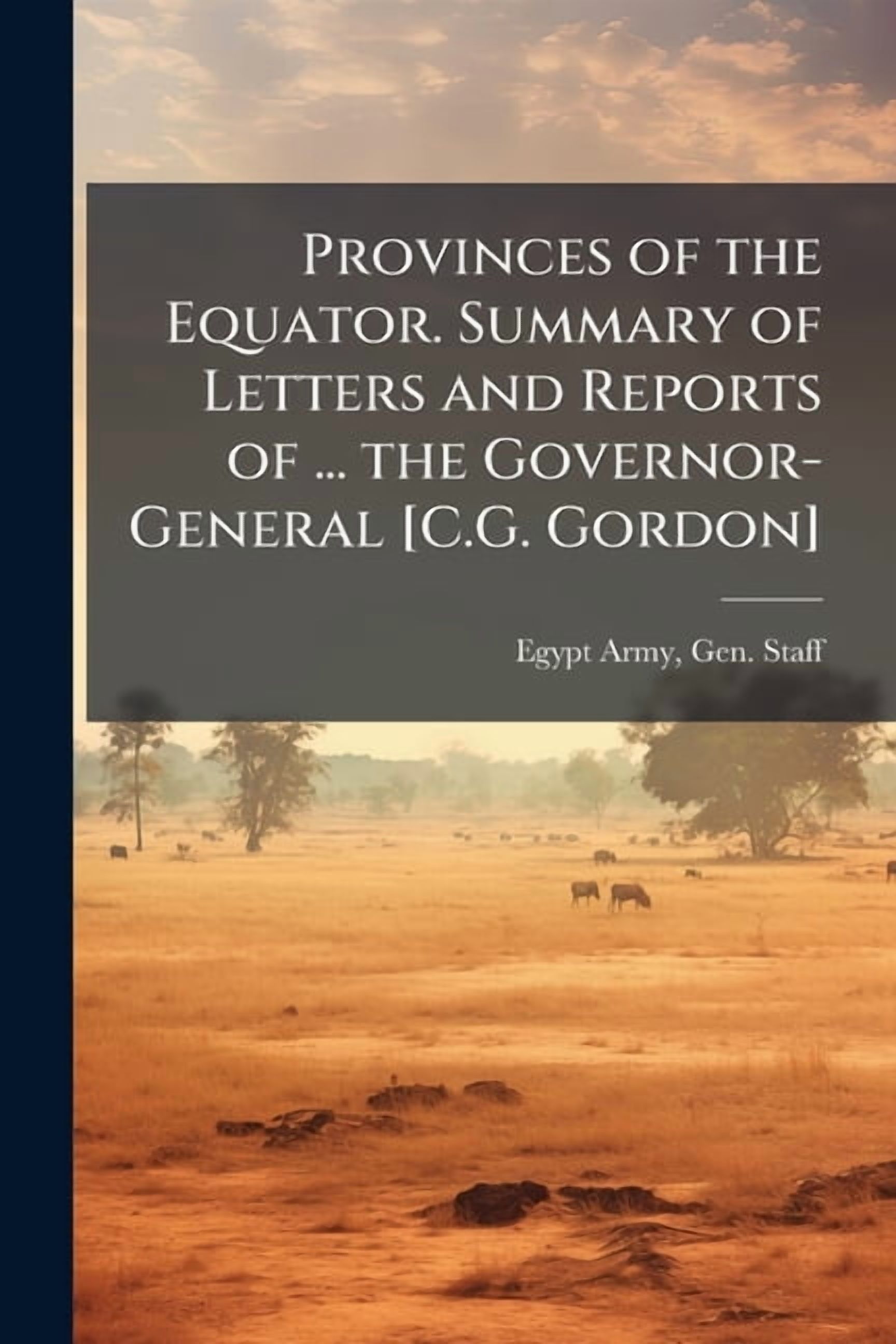 Provinces of the Equator. Summary of Letters and Reports of ... the ...