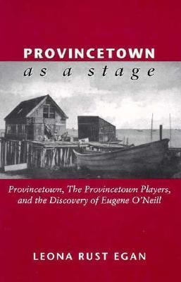 Pre-Owned Provincetown as a Stage: Provincetown, the Provincetown ...
