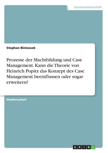 Prozesse der Machtbildung und Case Management. Kann die Theorie von ...
