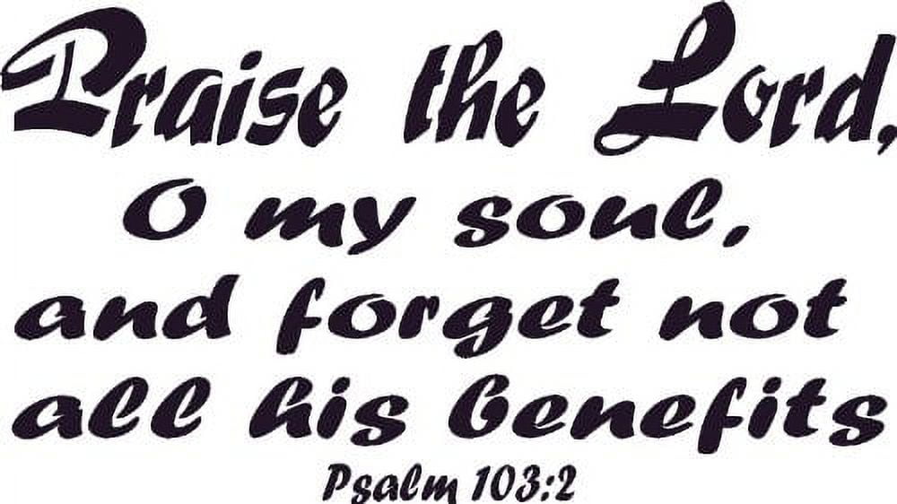 Psalm 103:2, Vinyl Wall Art, Praise the Lord, O My Soul, and Forget Not ...