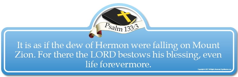 Psalm 133:3 Bible Verse Sign | It is as if the dew of Hermon were ...