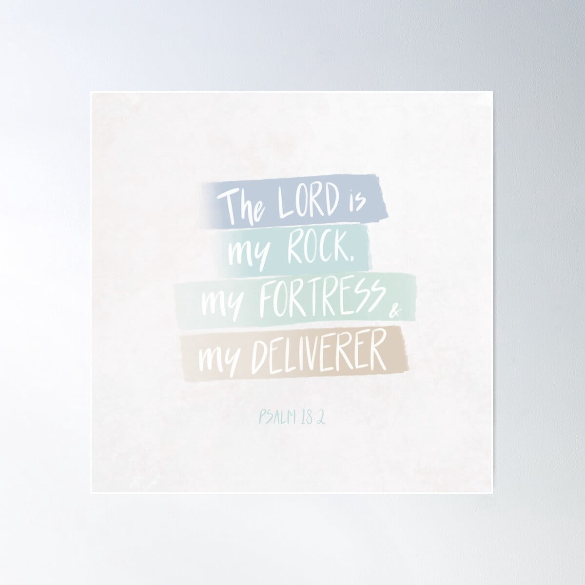 Psalm 18:2 - The Lord Is My Rock, My Fortress And My Deliverer. Poster ...