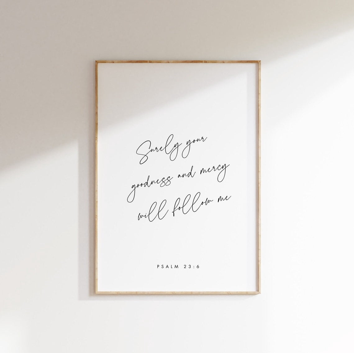 Psalm 23:6 Goodness And Mercy Will Follow Me Bible Verse Scripture ...