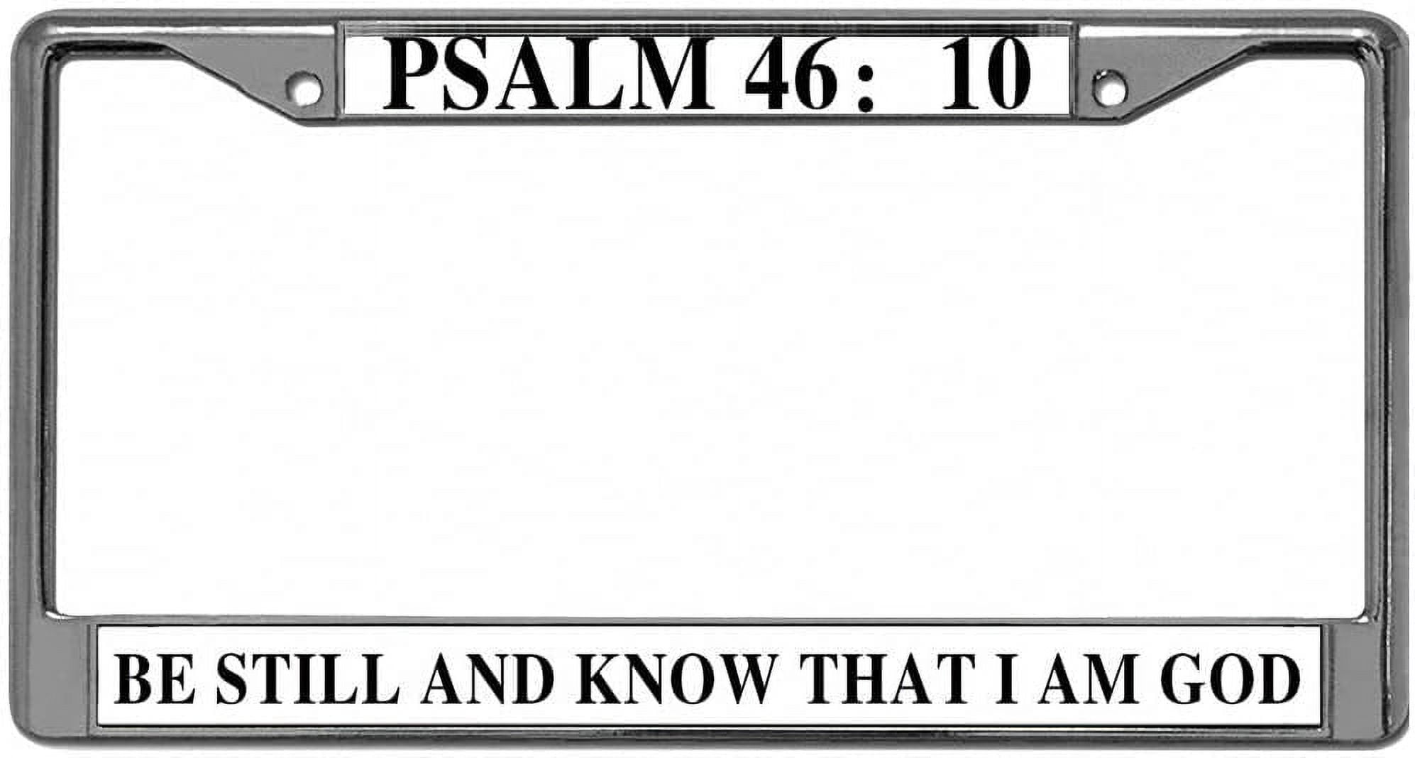Psalm 46:10 Be Still And Know That I Am God Unique License Plate Frame ...