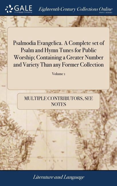 Psalmodia Evangelica. A Complete set of Psalm and Hymn Tunes for Public ...