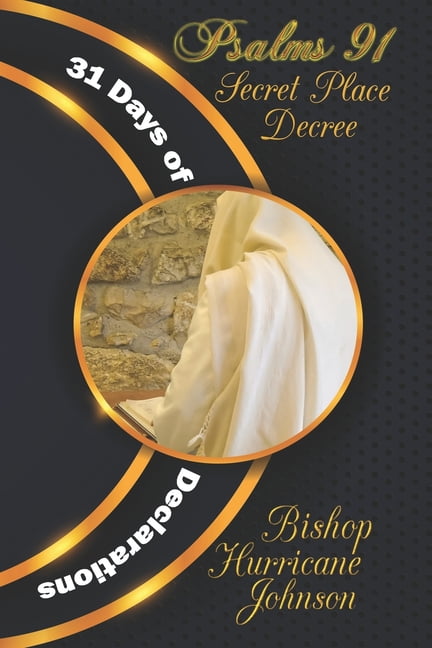 Psalms 91 Secret Place Decree: 31 Days of Declarations (Paperback) by ...