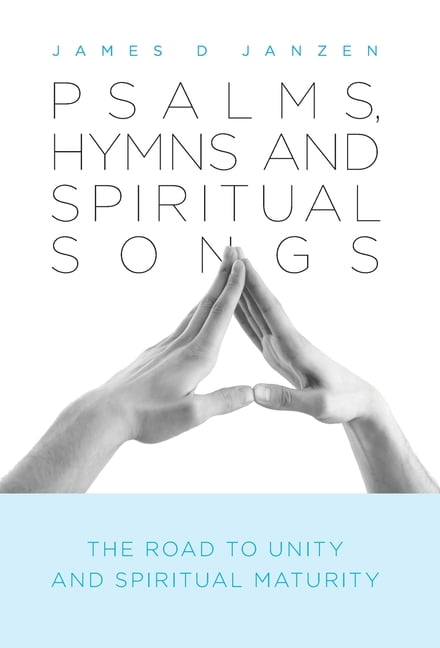 Psalms, Hymns and Spiritual Songs - The Road to Unity and Spiritual ...
