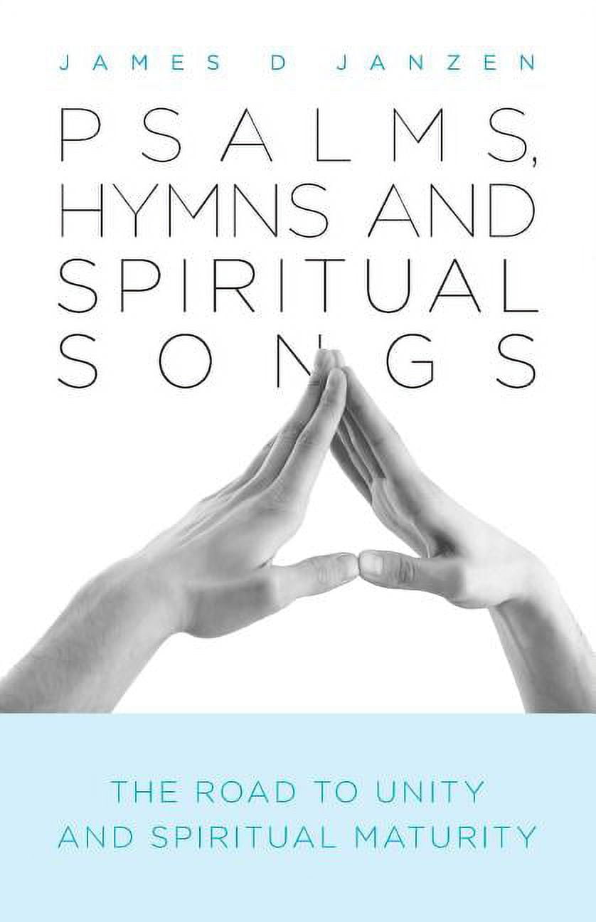 Psalms, Hymns and Spiritual Songs: The Road to Unity and Spiritual ...