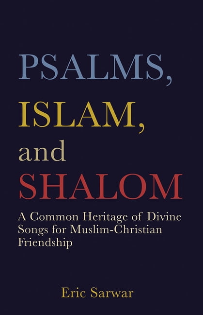 Psalms, Islam, and Shalom: A Common Heritage of Divine Songs for Muslim ...