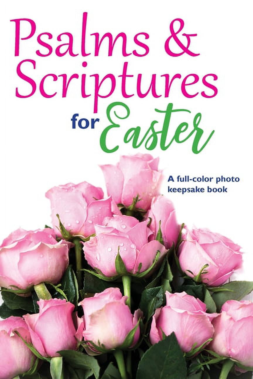 Psalms & Scriptures for Easter: A full-color photo keepsake book ...
