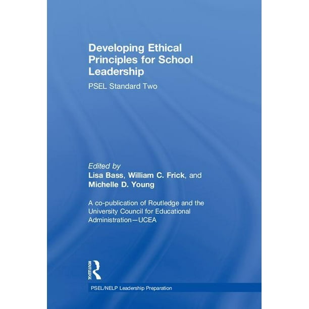 Psel/Nelp Leadership Preparation: Developing Ethical Principles for ...