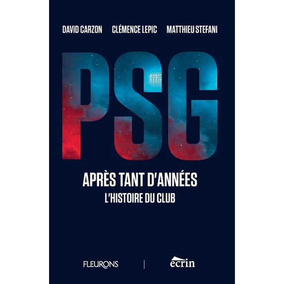 Psg, AprÃ¨s Tant d'AnnÃ©es: L'histoire du club, (Paperback) - Walmart.com