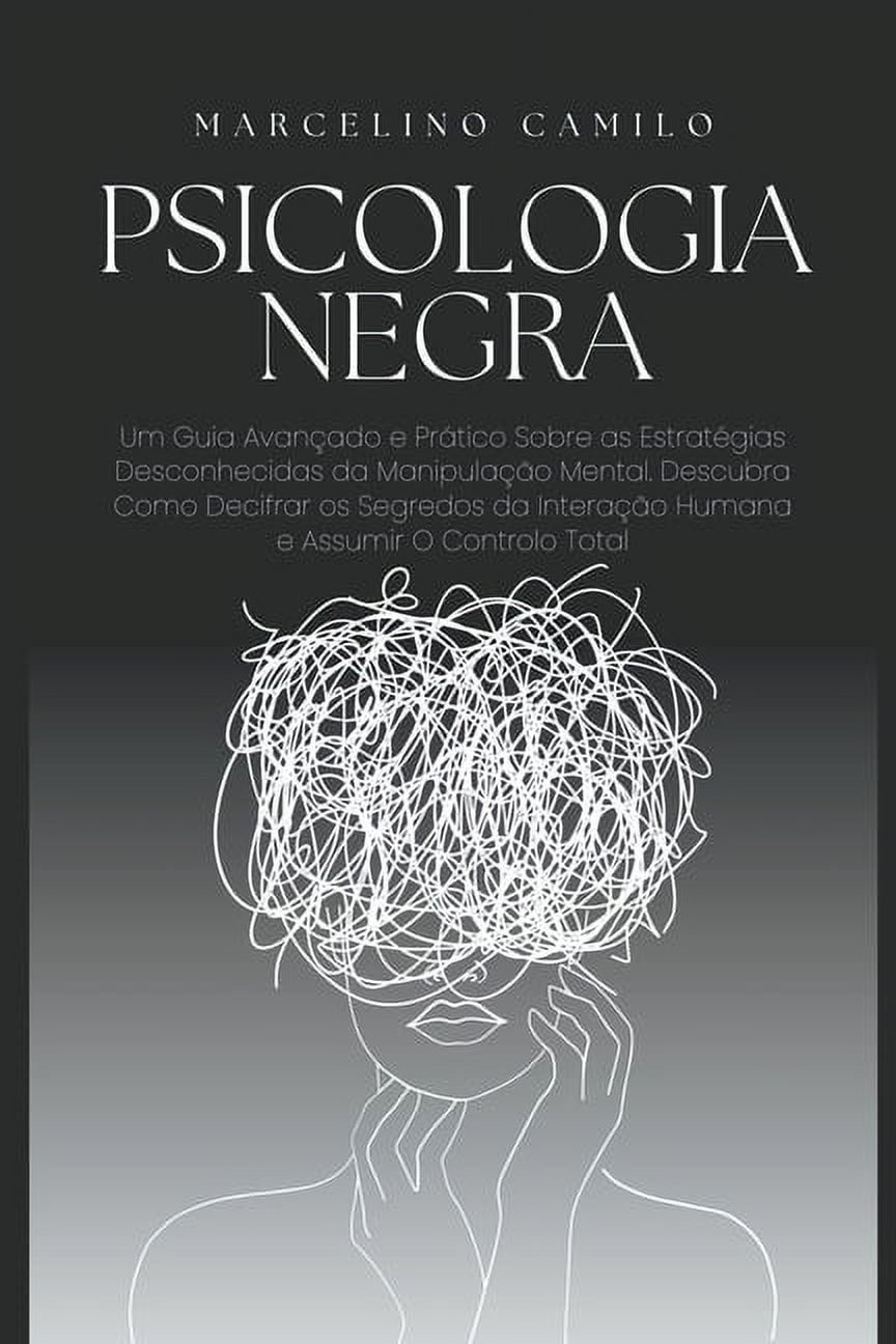 Psicologia Negra: Um Guia AvanÃ§ado e PrÃ¡tico Sobre as EstratÃ©gias Desconhecidas da ManipulaÃ ...