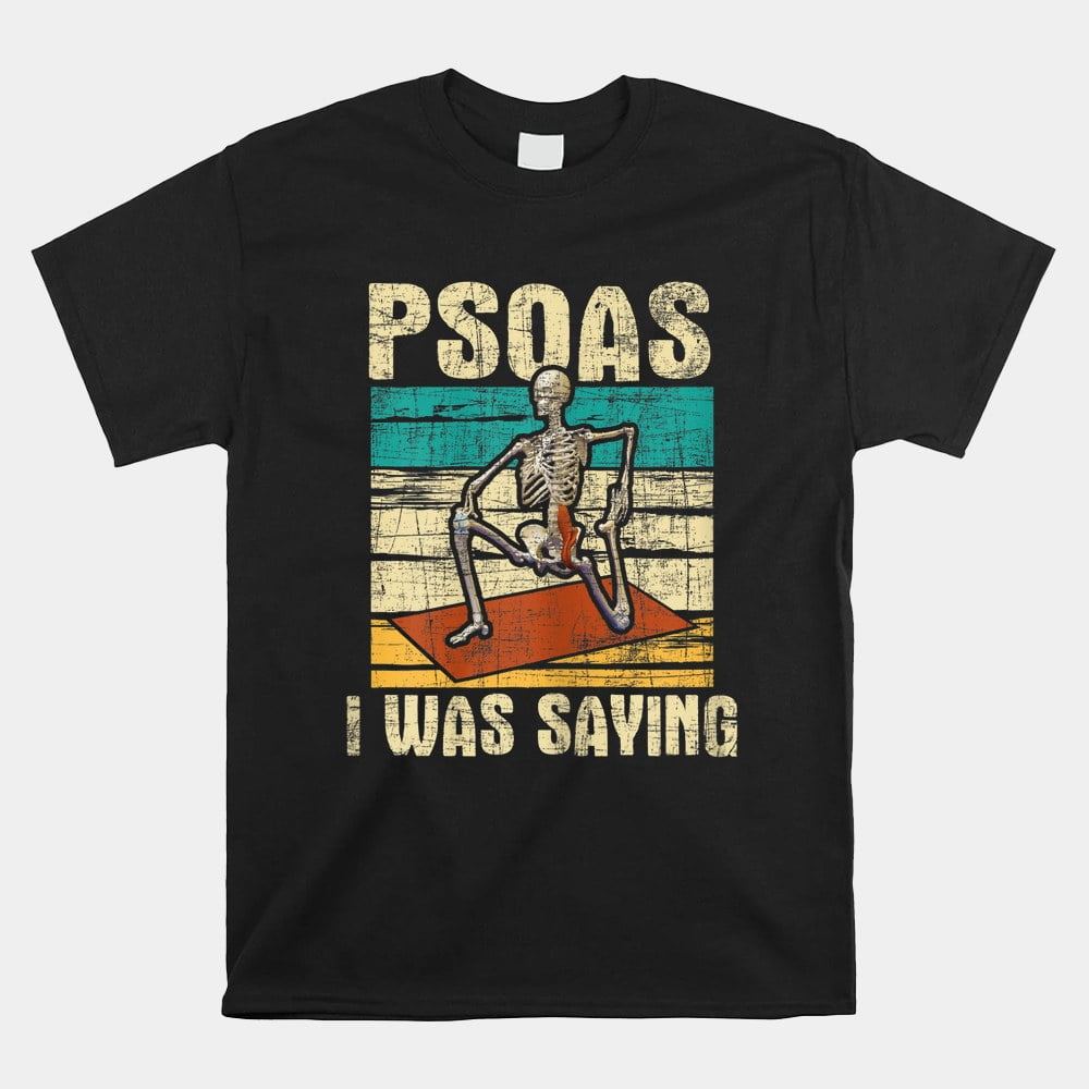 Psoas I Was Saying Massage Therapist Therapy Lmt Masseuse Shirt