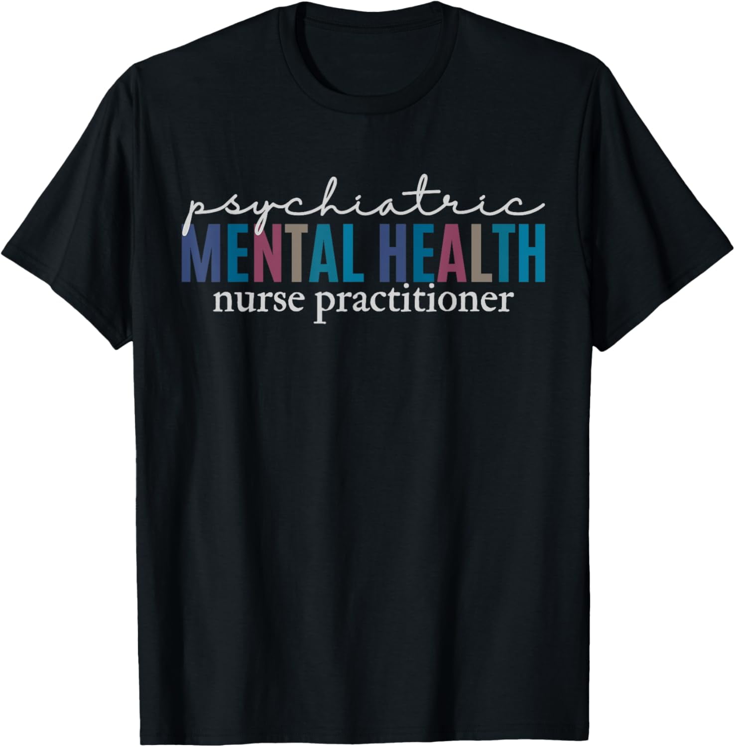 Psychiatric Mental Health Nurse Practitioner PMHNP Student T-Shirt ...