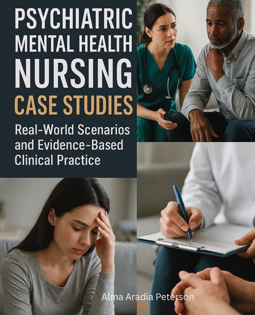 Psychiatric Mental Health Nursing Case Studies: Real-World Scenarios ...