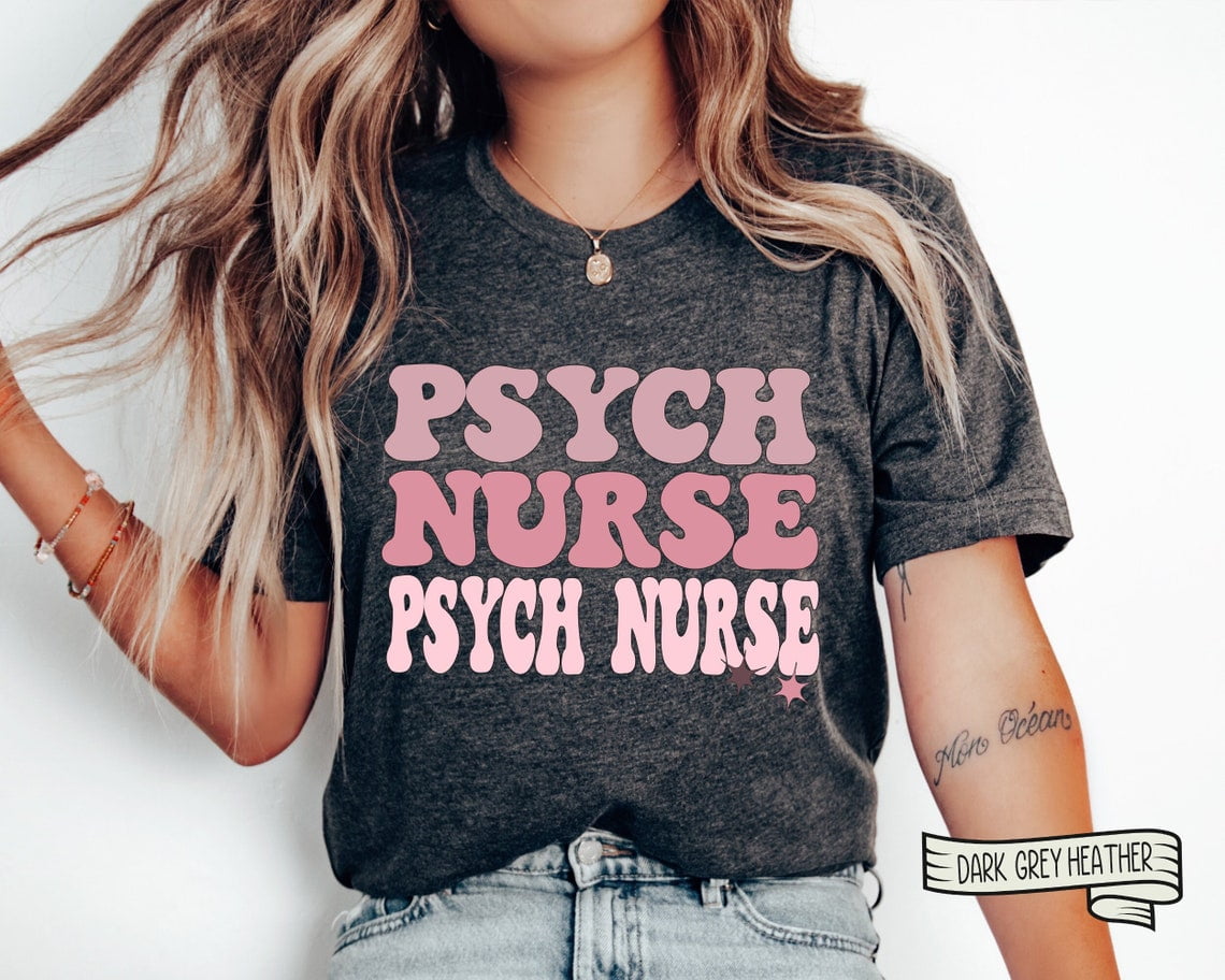 Psychiatric Nurse Shirt For Psych Nurse Shirts For Psychiatric Nurse T ...