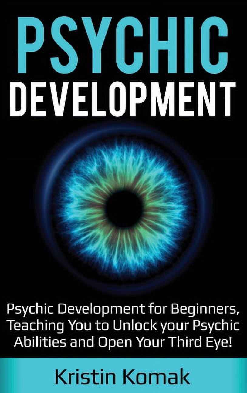 Psychic Development: Psychic Development for Beginners, Teaching you to Unlock your Psychic ...