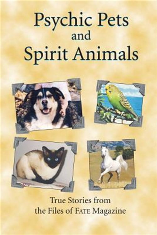 Psychic Pets and Spirit Animals: from the files of FATE magazine ...