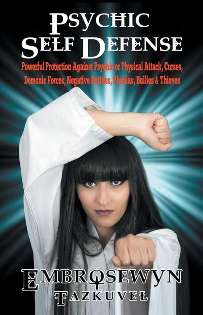 Psychic Self Defense Powerful Protection Against Psychic Or Physical