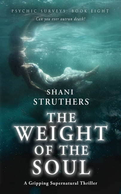 Psychic Surveys Book Eight: The Weight of the Soul: A Gripping ...