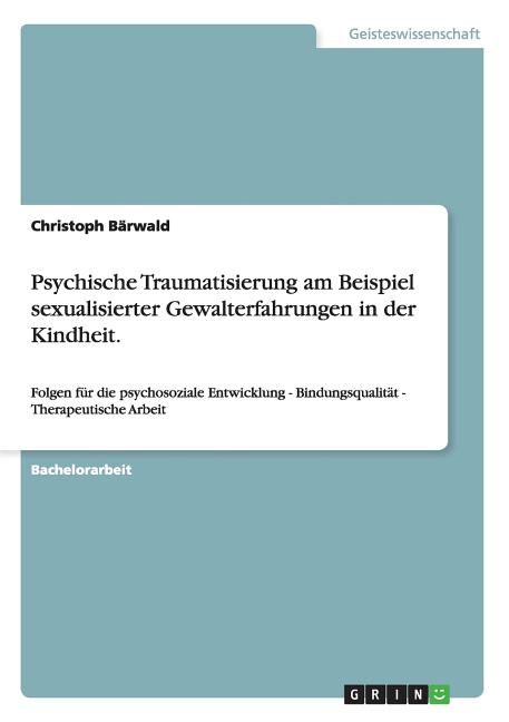 Psychische Traumatisierung am Beispiel sexualisierter Gewalterfahrungen in der Kindheit ...