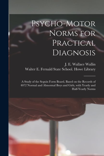 Psycho-motor Norms for Practical Diagnosis : a Study of the Seguin Form ...
