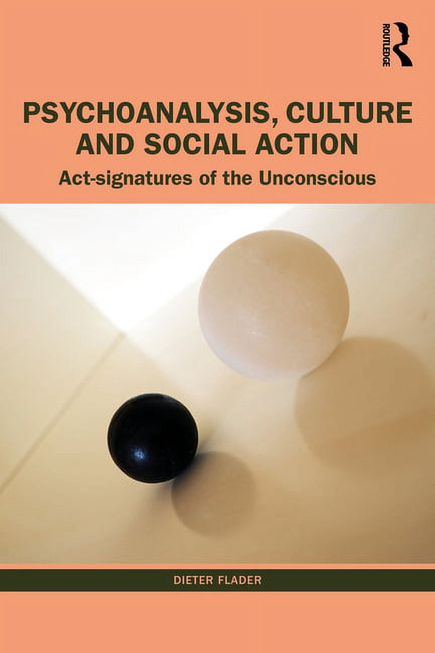 Psychoanalysis, Culture and Social Action: Act Signatures of the ...