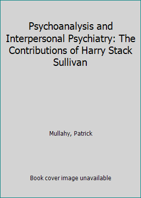 Pre-Owned Psychoanalysis and interpersonal psychiatry;: The ...