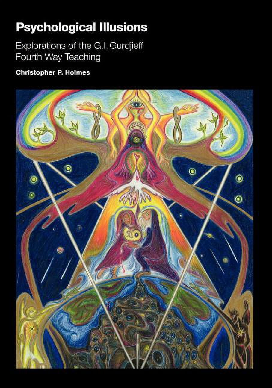 Psychological Illusions: Explorations of the G. I. Gurdjieff Fourth Way ...